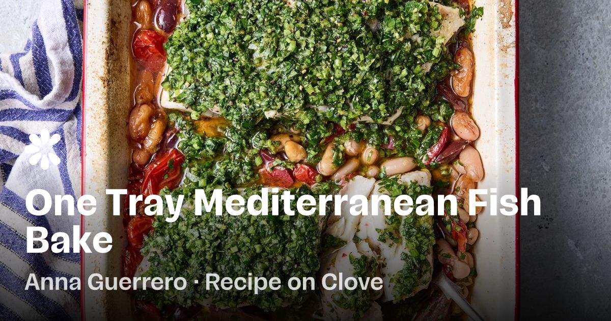 One Tray Mediterranean Fish Bake Recipe | Clove