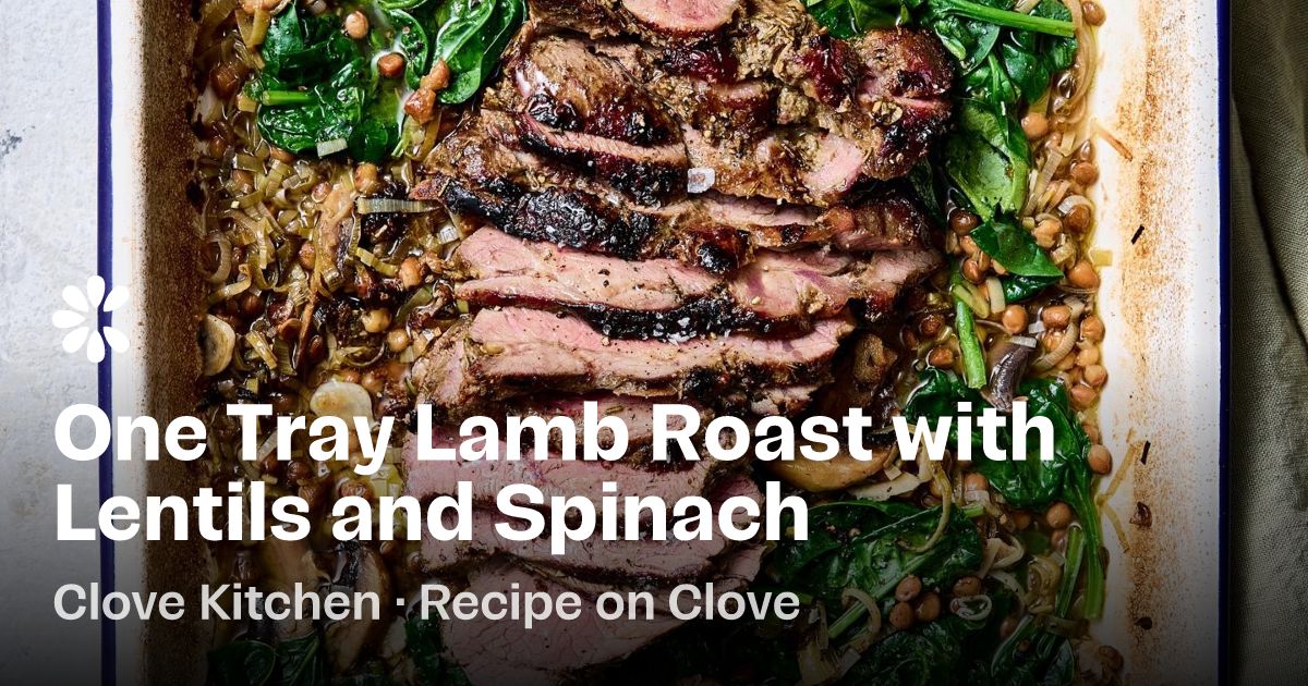 One tray lamb roast with lentils and spinach Recipe | Clove