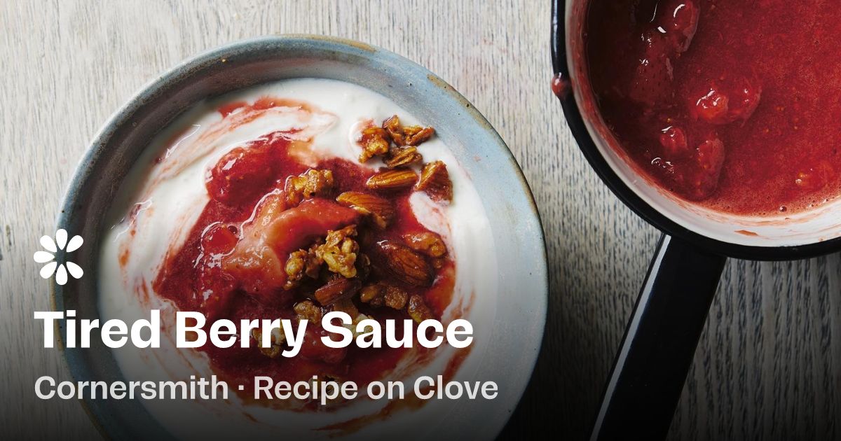Tired Berry Sauce Recipe | Clove