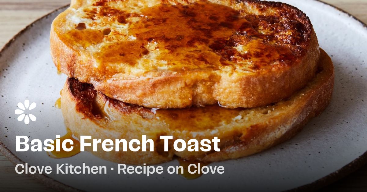 Basic French Toast Recipe | Clove
