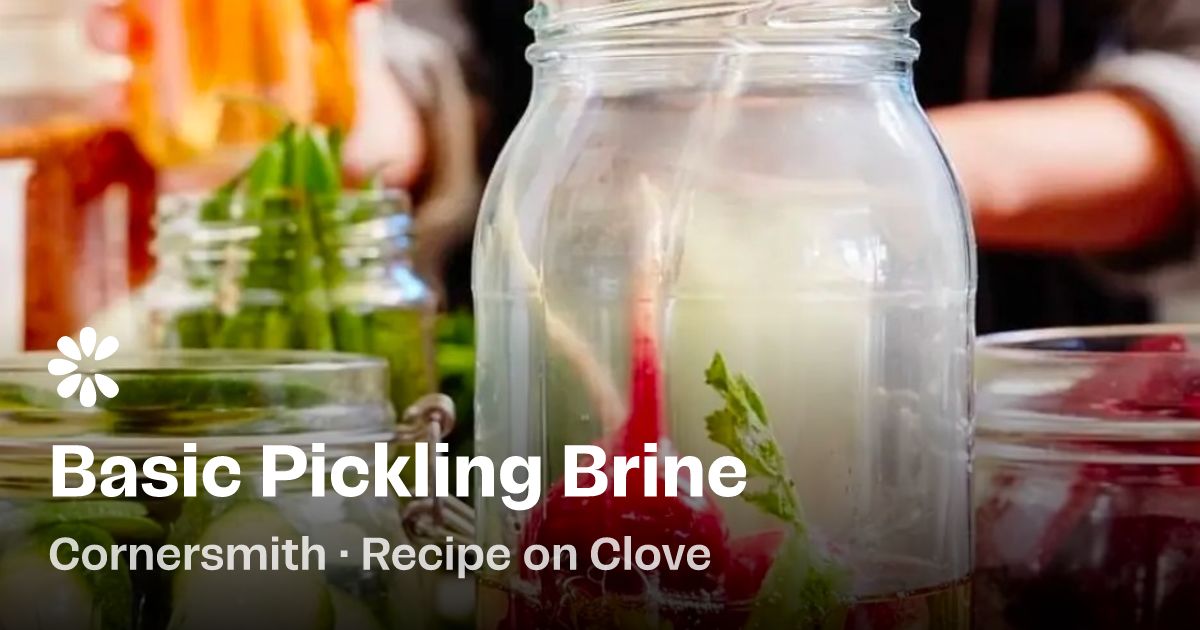 Basic Pickling Brine Recipe | Clove