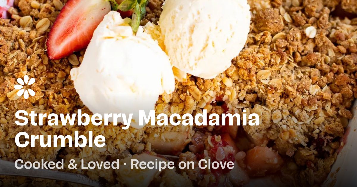 Strawberry Crumble w/ Apple & Macadamia (with video) | Clove