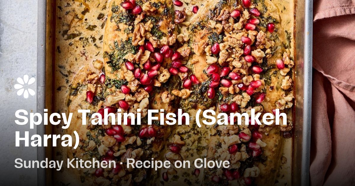 Spicy Tahini Fish (Samkeh Harra) Recipe | Clove