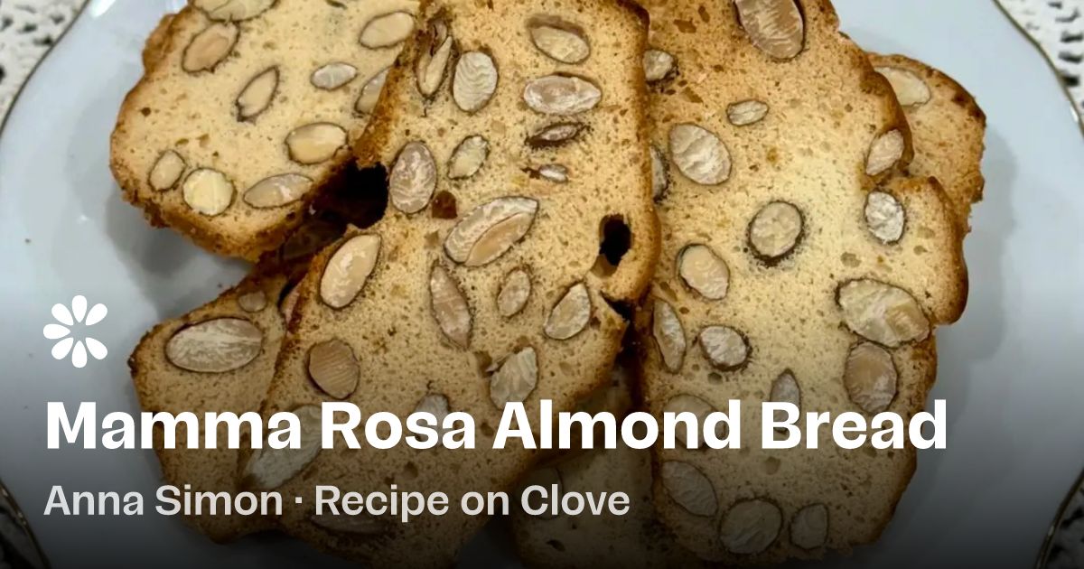 Mamma Rosa's Almond Bread Recipe (with video) | Clove