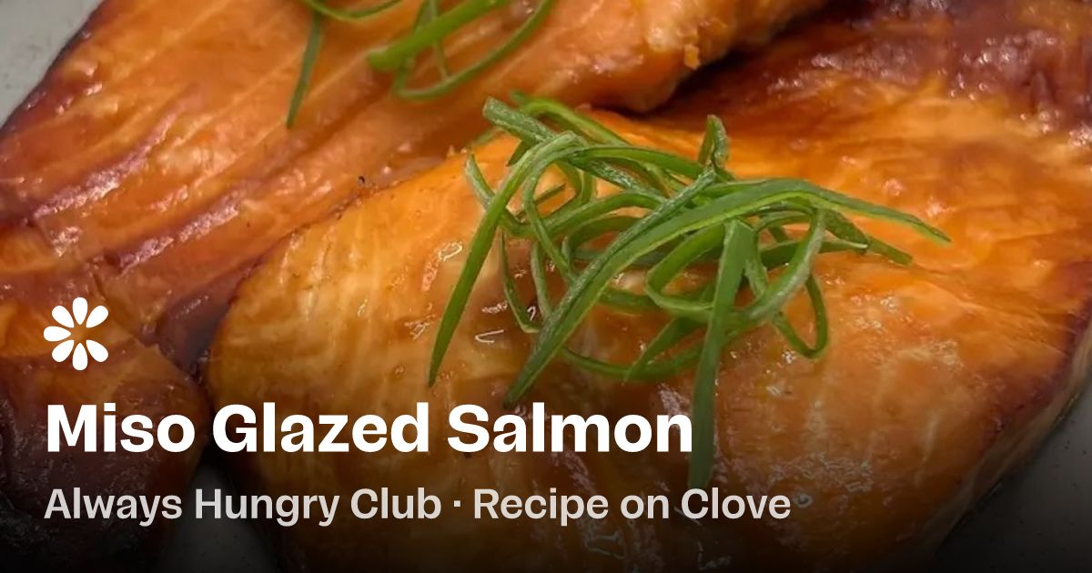 Quick & Easy Miso Glazed Salmon Recipe | Clove