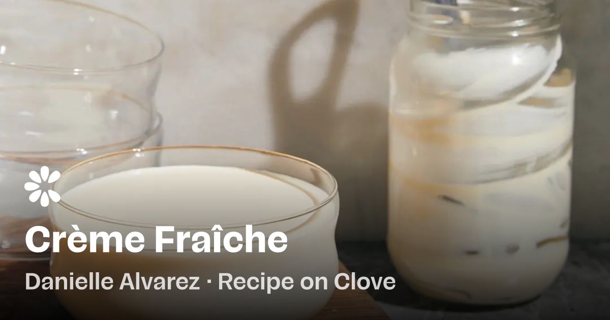 2-Ingredient Homemade Crème Fraîche Recipe | Clove