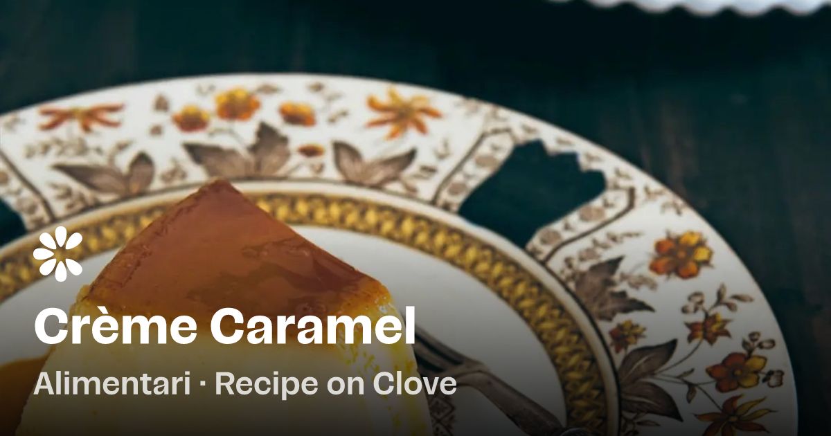 Crème Caramel Recipe | Clove