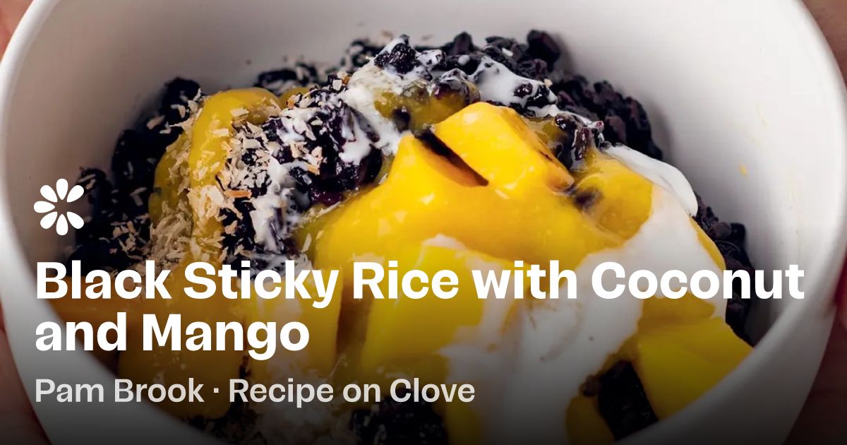 Black Sticky Rice with Coconut and Mango Recipe | Clove