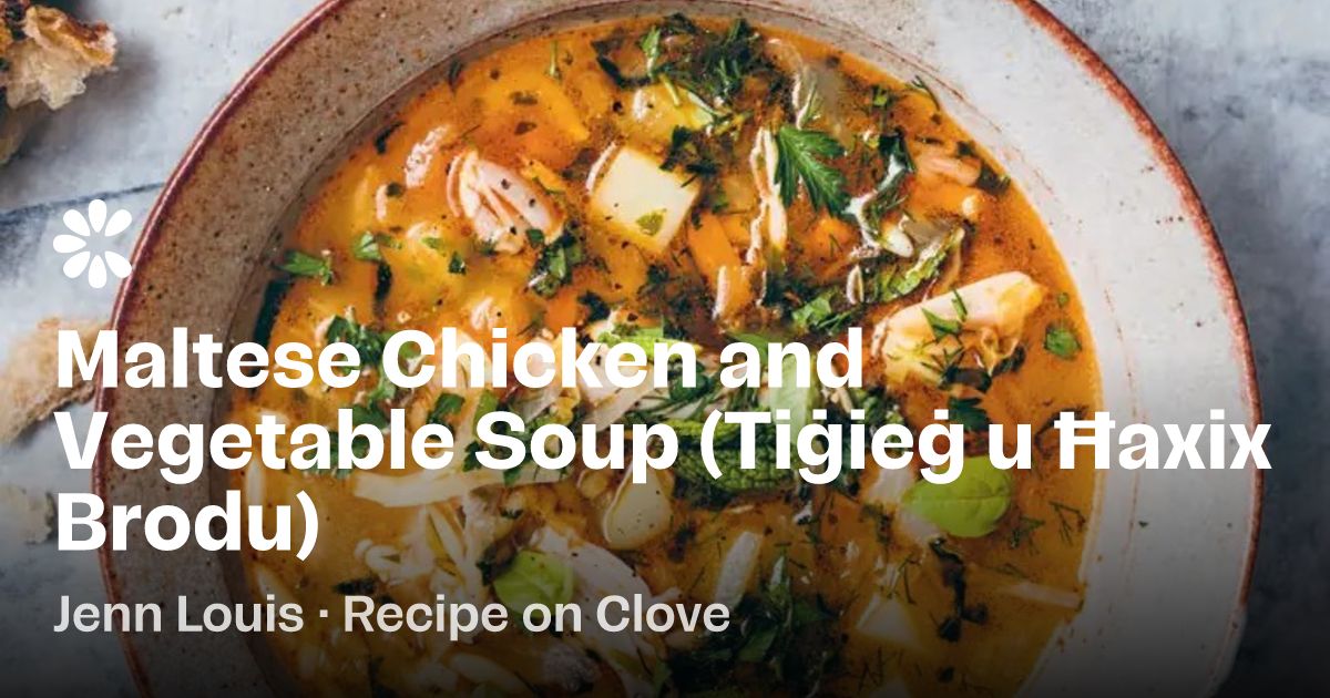 Maltese Chicken and Vegetable Soup Recipe | Clove