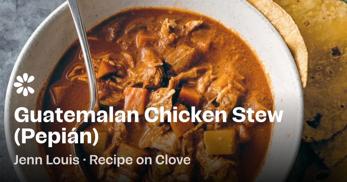 Guatemalan Chicken Stew (Pepián) Recipe | Clove