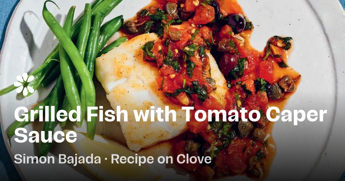 Grilled Fish With Tomato Caper Sauce Recipe | Clove