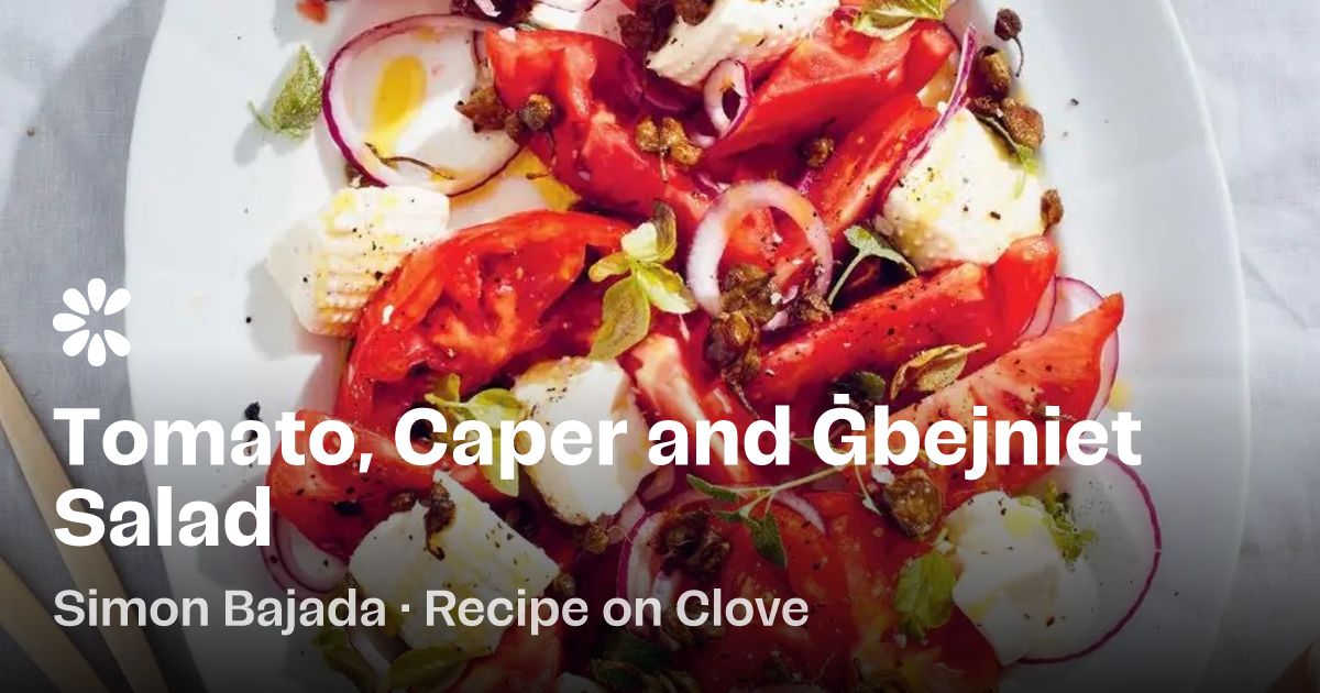 Tomato, Caper and Ġbejniet Salad Recipe | Clove