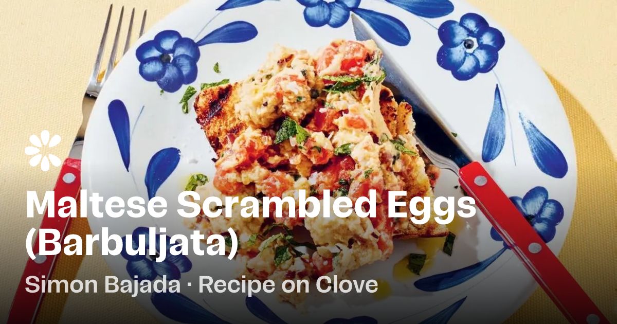 Maltese Scrambled Eggs (Barbuljata) Recipe | Clove