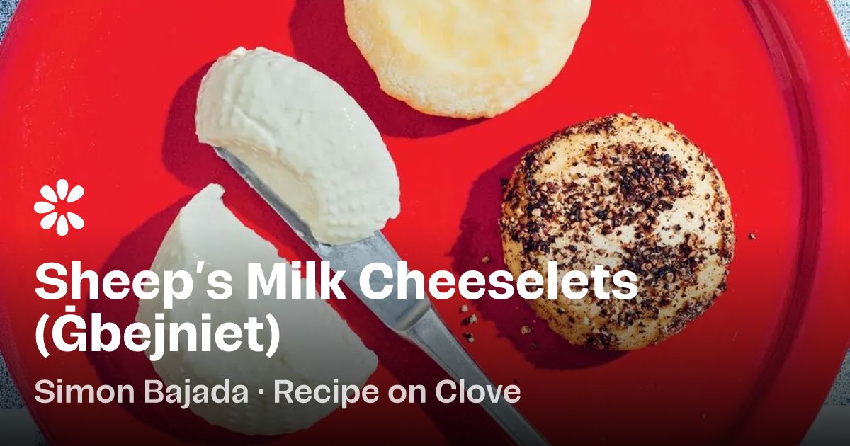 Sheep's Milk Cheese (Ġbejniet) Recipe | Clove