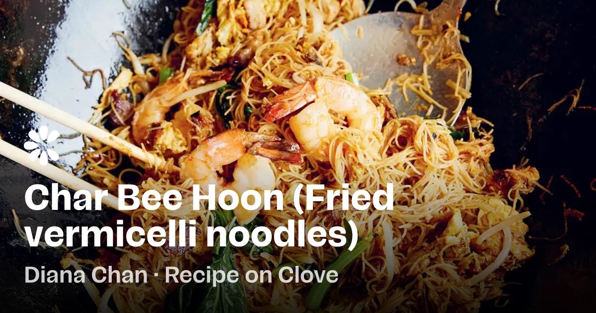 Char Bee Hoon (Fried Vermicelli Noodles) Recipe | Clove