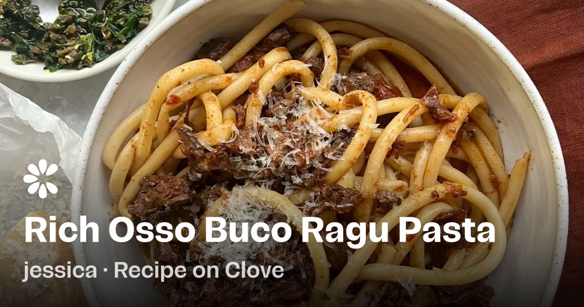 Rich Osso Buco Ragu Pasta Recipe | Clove